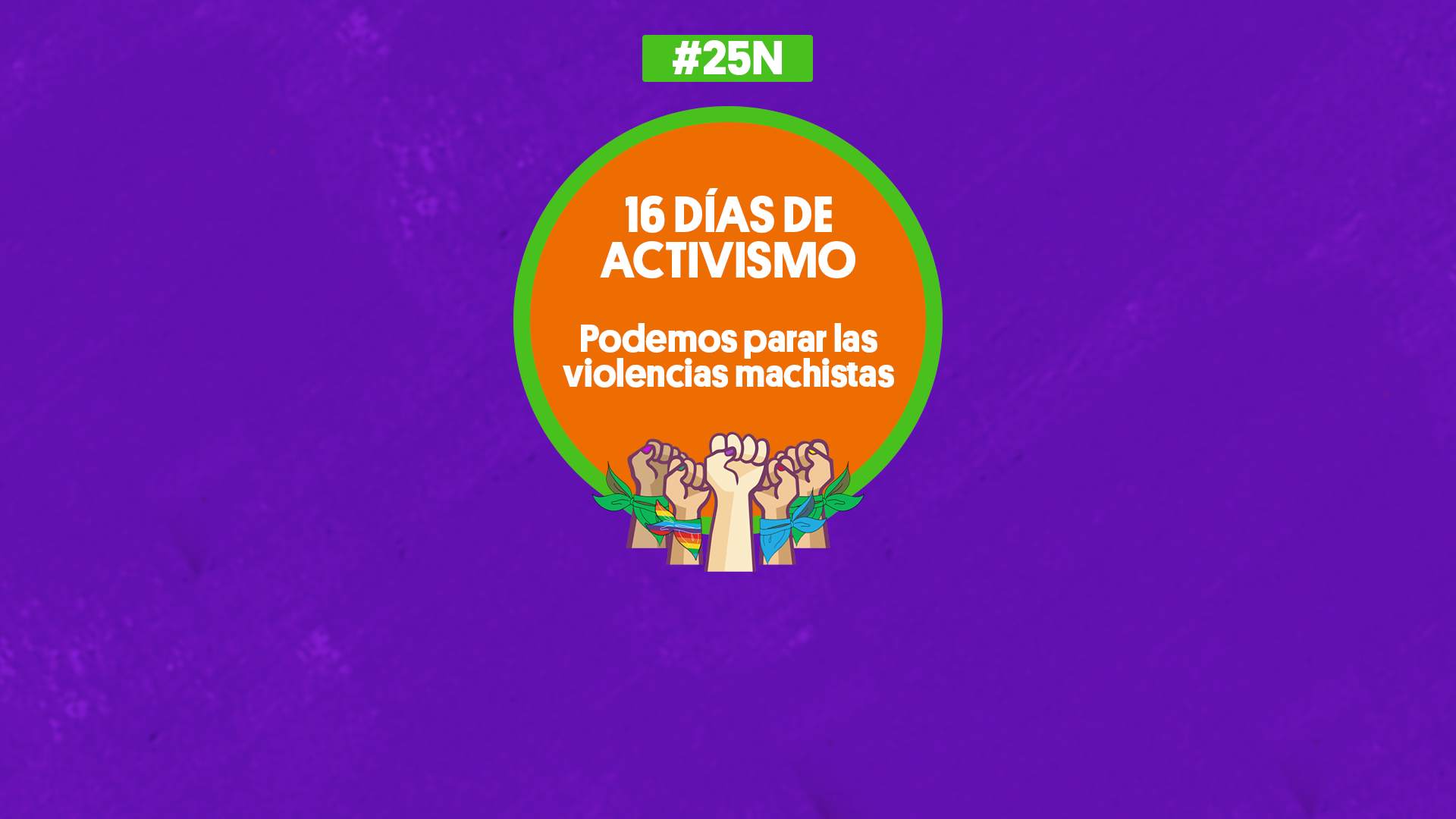 ¡La salida de las violencias es colectiva!: 16 Días de Activismo ...