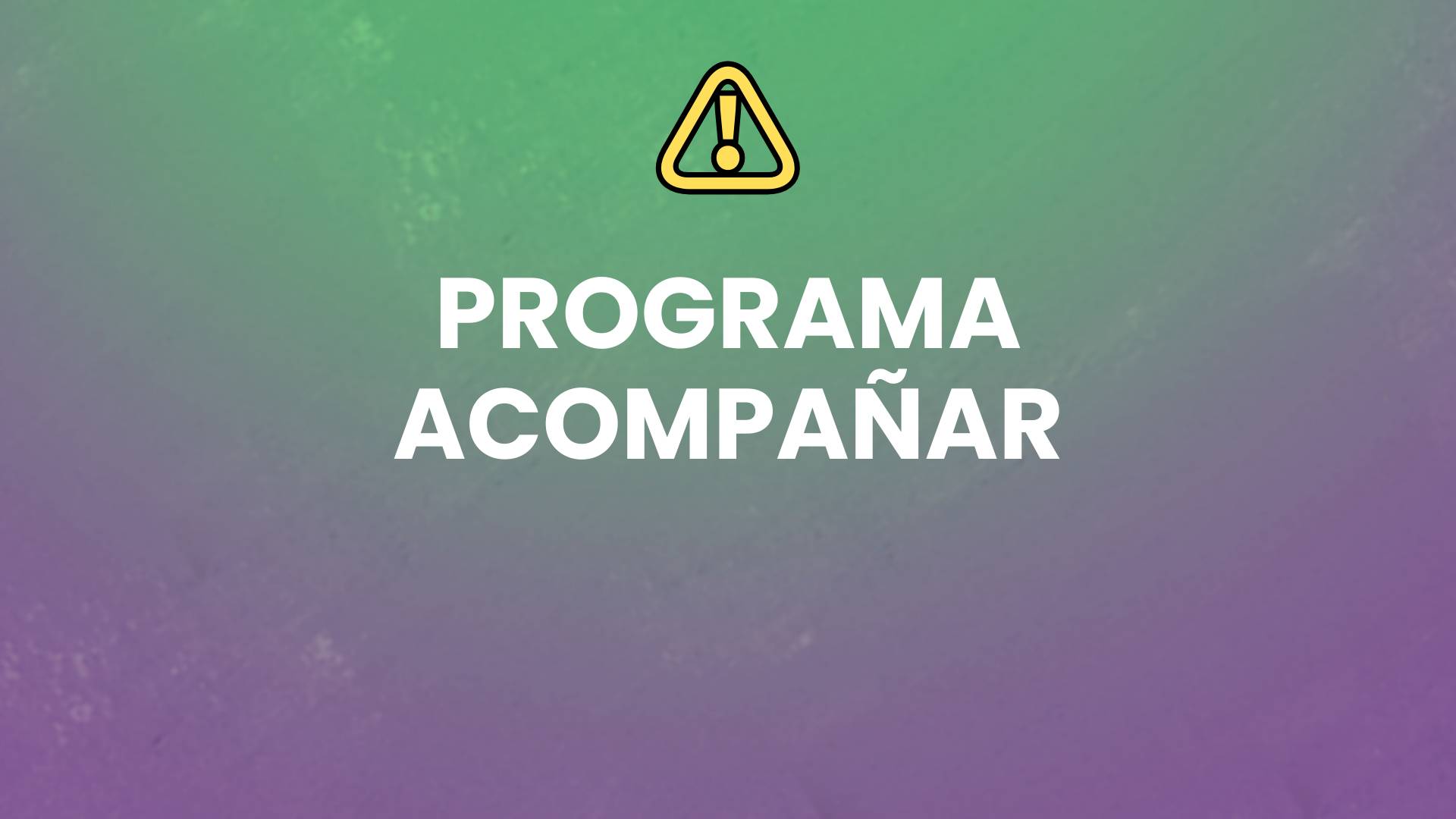 Cambios en el Programa Acompañar - Secretaría de Mujeres, Géneros y Diversidades